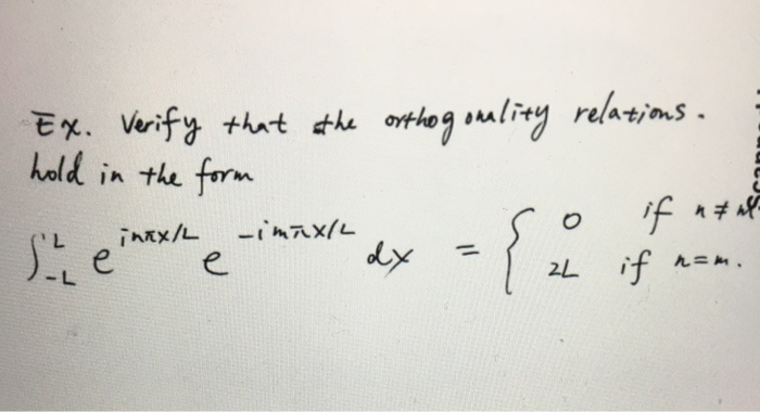Solved Ex. Verify that the orthogonality relations, hold in | Chegg.com Solved Ex. Verify that the orthogonality relations, hold in | Chegg.com