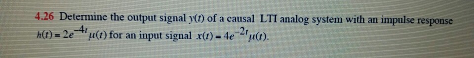 Solved 4.26 Determine the output signal y) of a causal LTI | Chegg.com