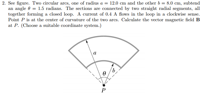 Solved Two circular arcs, one of radius a = 12.0 cm and the | Chegg.com