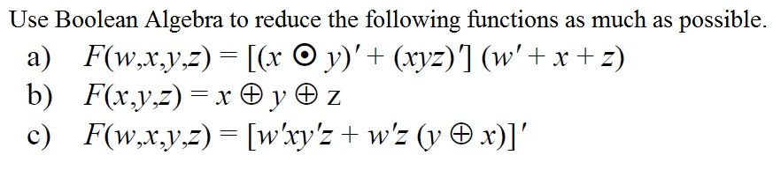 Solved Use Boolean Algebra to reduce the following functions | Chegg.com