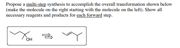 Solved Propose a multi-step synthesis to accomplish the | Chegg.com