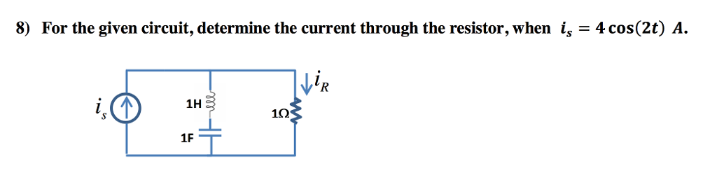 Solved: 8) For The Given Circuit, Determine The Current Th... | Chegg.com