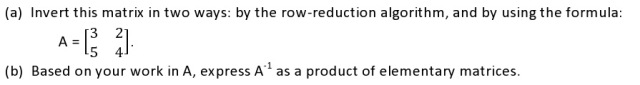 Solved Invert this matrix in two ways: by the row-reduction | Chegg.com