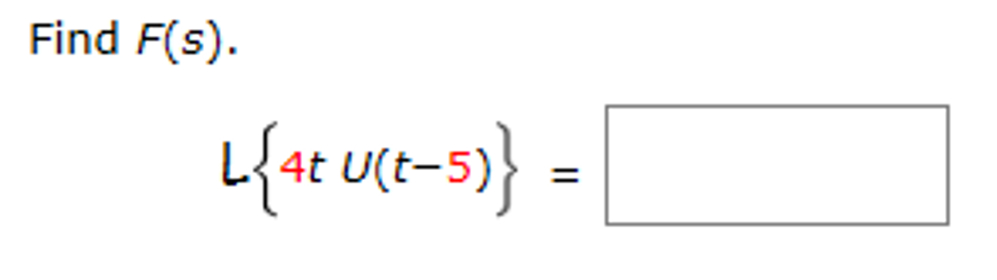 Solved Find F(s). L{4t union(t - 5)} = | Chegg.com