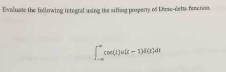 Solved Evaluate the following integral using the sifting | Chegg.com