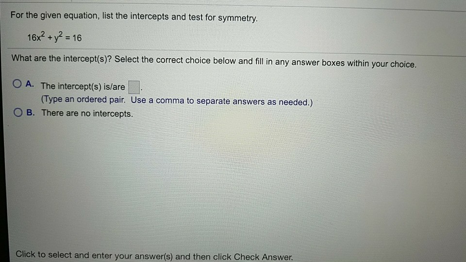 Solved For the given equation, list the intercepts and test | Chegg.com