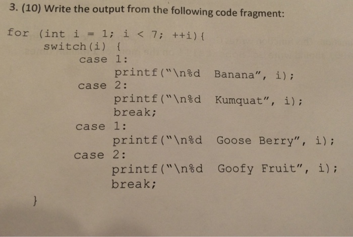 Solved Write the output from the following code fragment: | Chegg.com