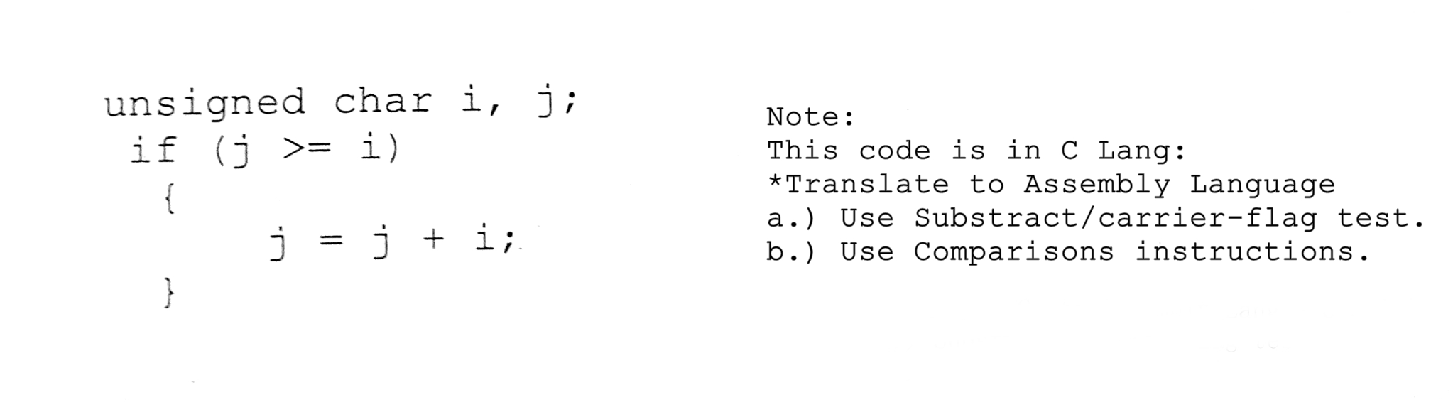 Solved Convert C code to Assembly. Unsigned char i, j; if | Chegg.com