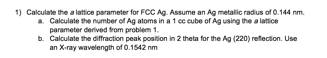 Solved Calculate the a lattice parameter for FCC Ag. Assume | Chegg.com