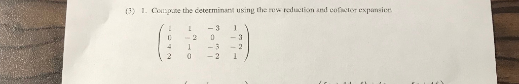 Solved (3) 1, Compute the determinant using the row | Chegg.com
