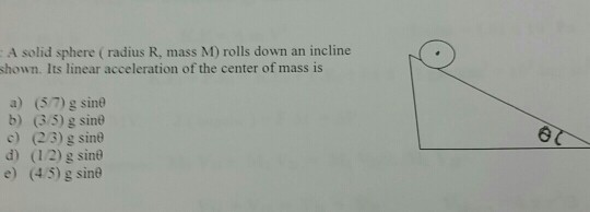 Solved A solid sphere (radius R, mass M) rolls down an | Chegg.com