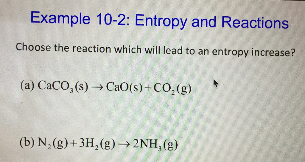 Solved Choose the reaction which will lead to an entropy | Chegg.com