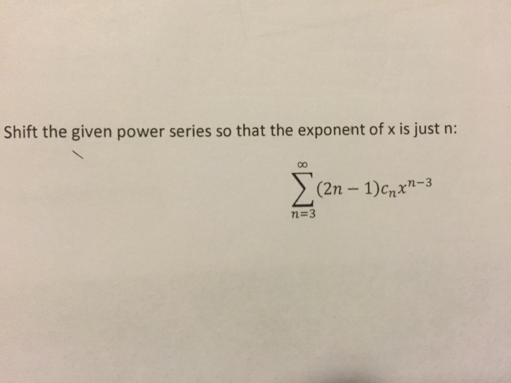 Solved Shift the given power series so that the exponent of | Chegg.com