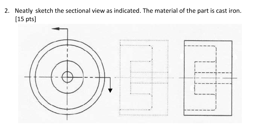 Solved Neatly sketch the sectional view as indicated. The | Chegg.com