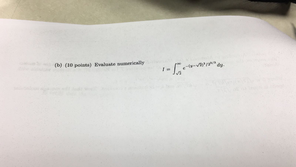 Solved Evaluate numerically I = | Chegg.com