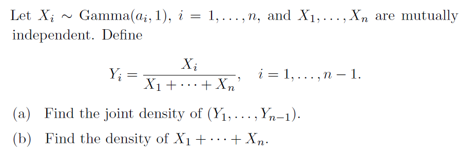 Solved Let Xi ~ Gamma(ai. 1). ¡ independent. Define 1, , n, | Chegg.com
