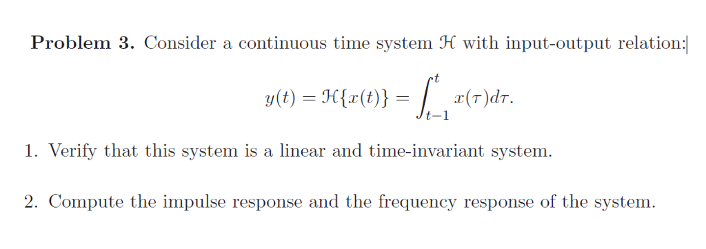 Solved Problem 3. Consider a continuous time system 0 with | Chegg.com