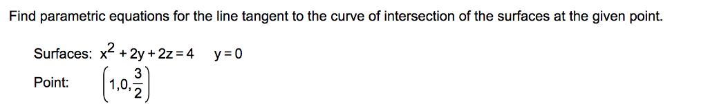 Solved Find parametric equations for the line tangent to the | Chegg.com