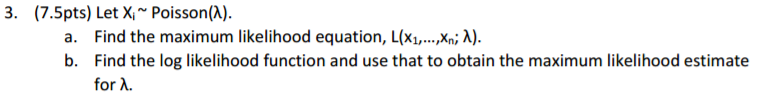 Solved Let X_1 ~ Poisson (lambda). a. Find the maximum | Chegg.com