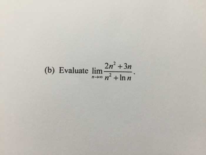 Solved Evaluate lim_n rightarrow infinity 2n^2 +3n/n^2 + ln | Chegg.com