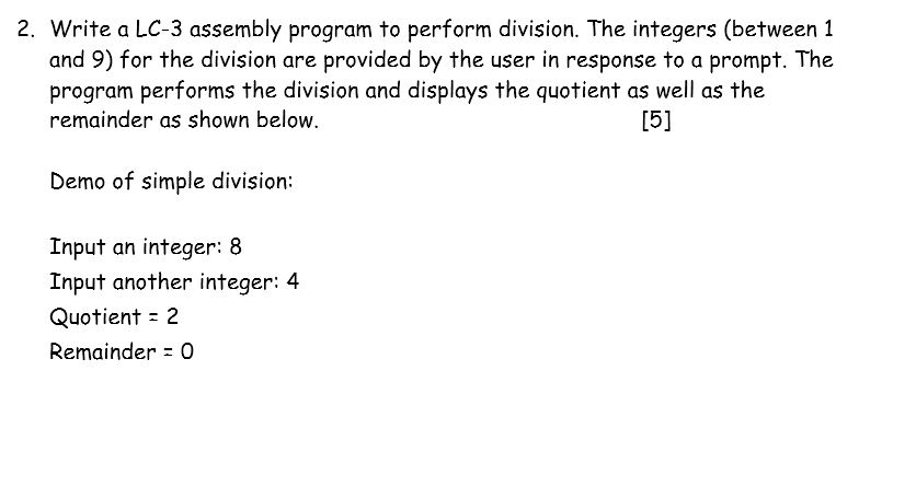Solved 2. Write a LC-3 assembly program to perform division. | Chegg.com