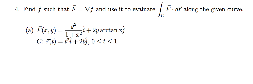 Solved 4. Find f such that F-Vf and use it to evaluate dr. | Chegg.com