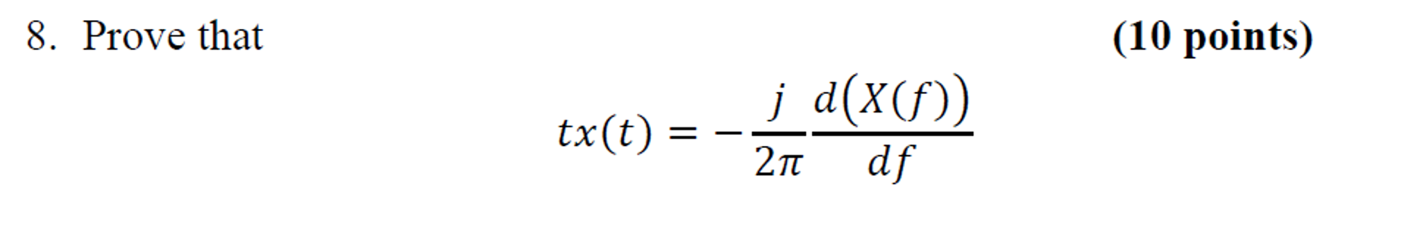 Prove that tx(t) = - j/2pi d(x (f))/2f | Chegg.com
