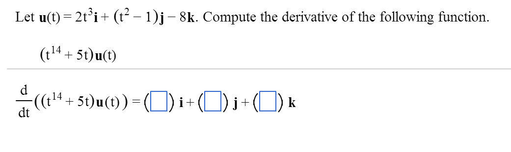 Solved Let u(t) = 2t^3i + (t^2 - 1)j ?- 8k. Compute the | Chegg.com