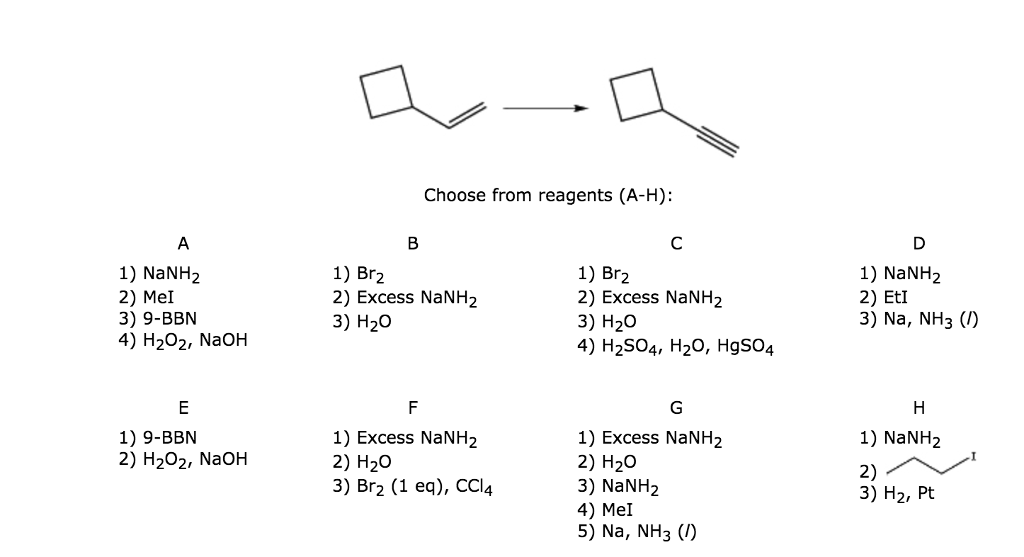 Solved Choose from reagents (A-H): 1) NaNH2 2) Mel 3) 9-BBN | Chegg.com