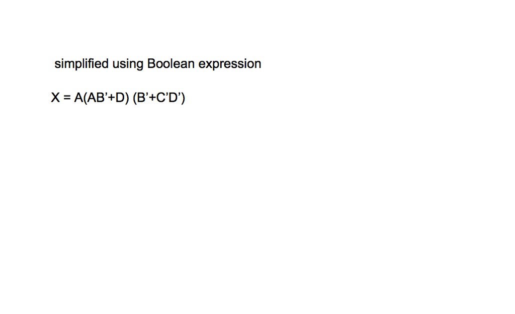 Solved Simplified using Boolean expression X = A(AB'+D) | Chegg.com