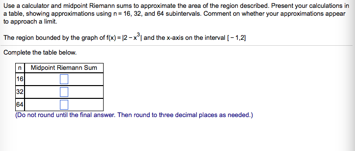 Solved Use a calculator and midpoint Riemann sums to | Chegg.com