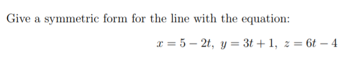 Solved Give a symmetric form for the line with the equation: | Chegg.com