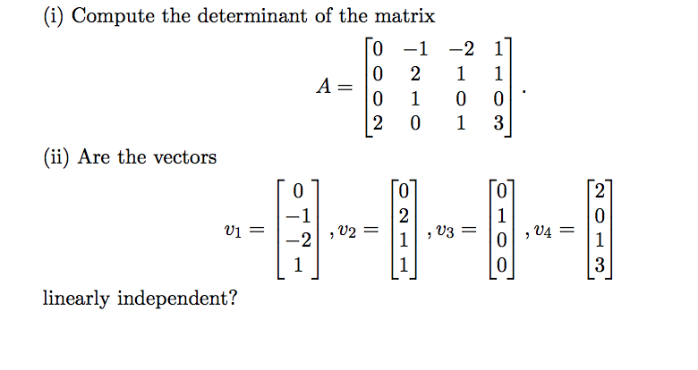 Solved (i) Compute the determinant of the matrix 0-1 2 1 A= | Chegg.com