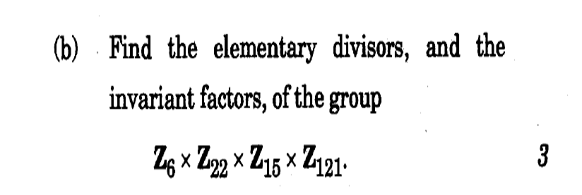 Solved (b) Find the elementary divisors, and the invariant | Chegg.com