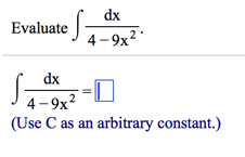 Solved Evaluate integral dx/4-9x^2. (Use C as an arbitrary | Chegg.com