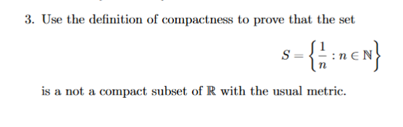 Solved 3 Use The Definition Of Compactness To Prove That