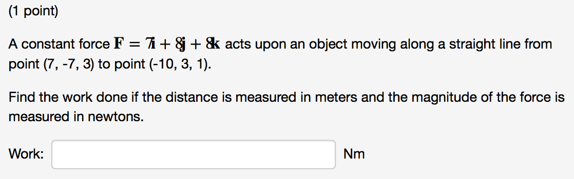 Solved A constant force F = 7i + 8j + 8k acts upon an object | Chegg.com