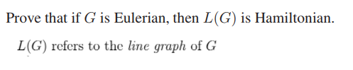 Solved Prove that if G is Eulerian, then L(G) is | Chegg.com