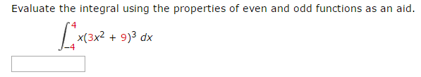 Solved Evaluate the integral using the properties of even | Chegg.com