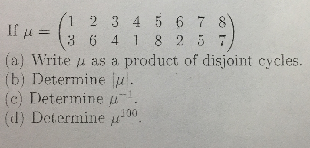 Solved lf μ = (a) Write μ as a product of disjoint cycles | Chegg.com