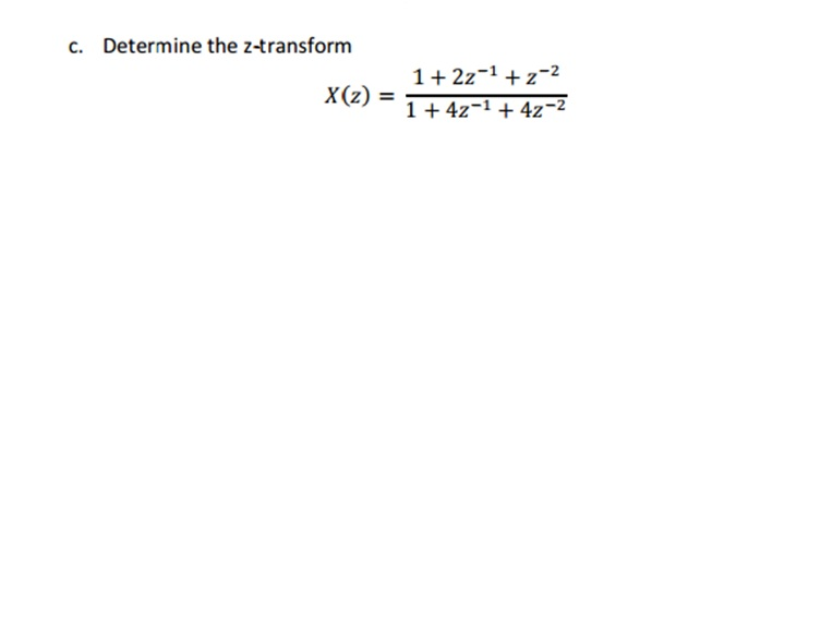 Solved Determine the z-transform X(z) = 1 + 2z-1 + z-2 1 + | Chegg.com