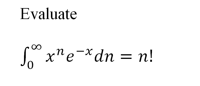 Solved Evaluate integrate x^n e^-x dn = n! | Chegg.com