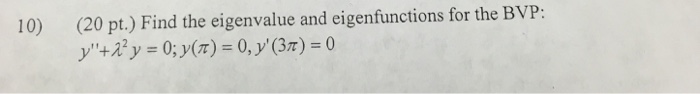 Solved Find the eigenvalue and eigenfunctions for the BVP: | Chegg.com