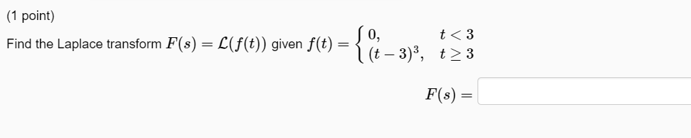 Solved 1 point) Find the Laplace transform F(s)L(f(t)) given | Chegg.com