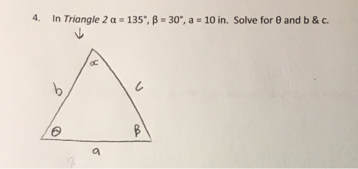 Solved 4. In Triangle 2 a 135°, B 30°, a 10 in. Solve for | Chegg.com
