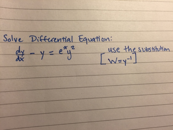 Solved Solve Differential Equation: dy/dx - y = e^xy^2 | Chegg.com