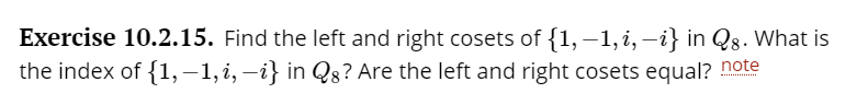 Solved Exercise 10.2.15. Find the left and right cosets of | Chegg.com