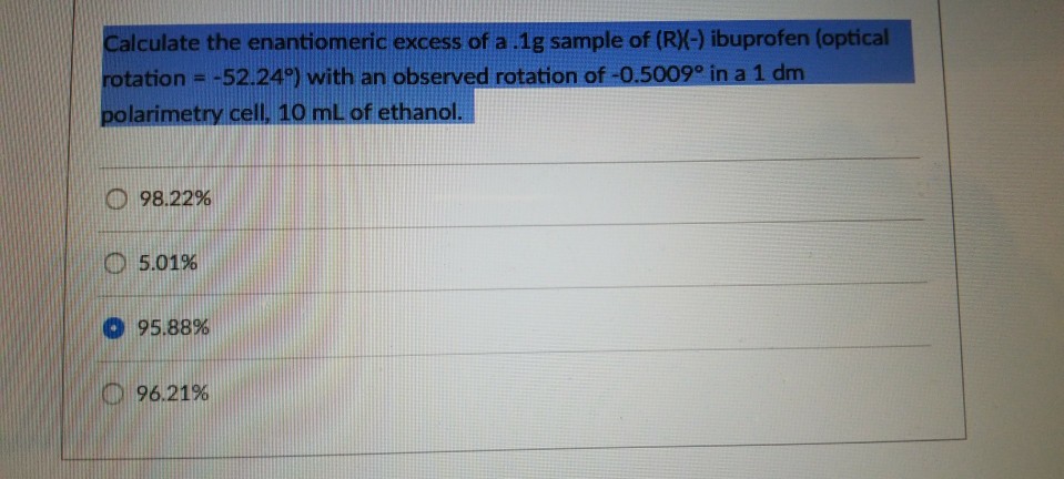 Solved Calculate the enantiomeric excess of a.1g sample of | Chegg.com