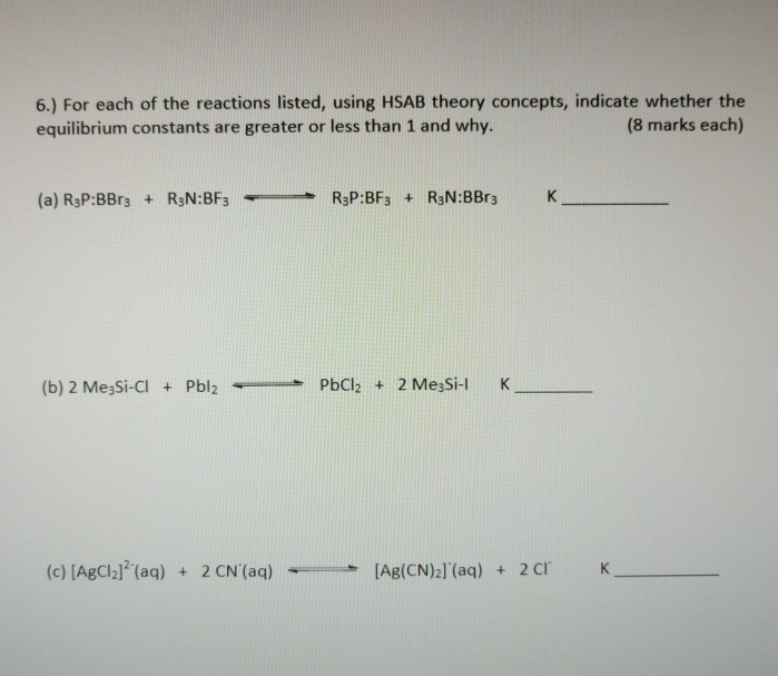 Solved 6.) For each of the reactions listed, using HSAB | Chegg.com