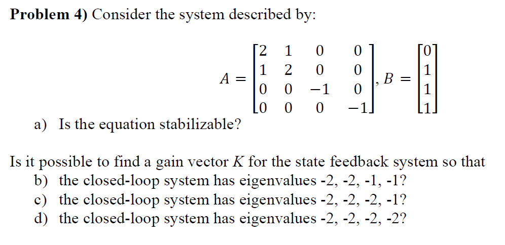 Problem 4) Consider the system described by: 2 1 0 0 | Chegg.com